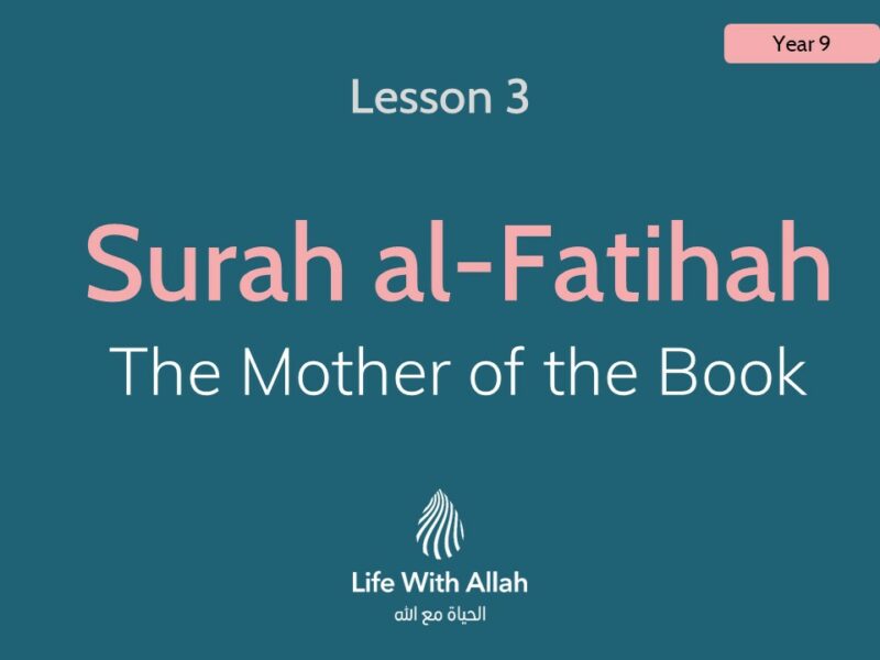 Y9 Lesson 3 Surah al-Fatihah – Life With Allah