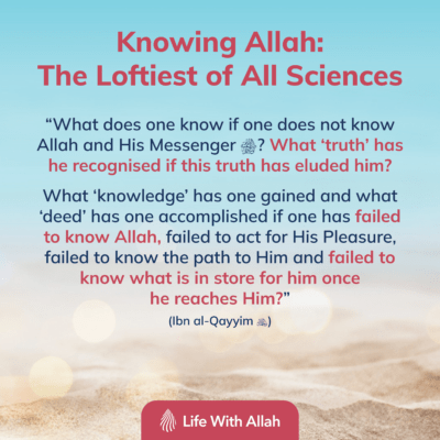 Knowing Allah – Life With Allah